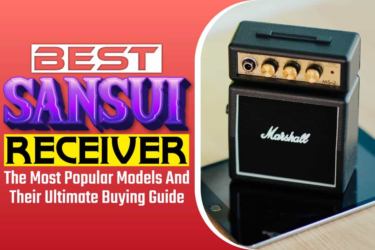 Best Sansui Receiver: The Most Popular Models And Their Ultimate Buying ...