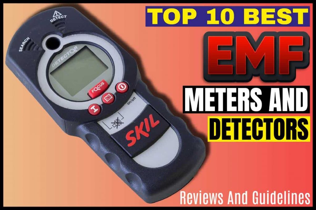 Top 10 Best EMF Meters And Detectors: Reviews And Guidelines