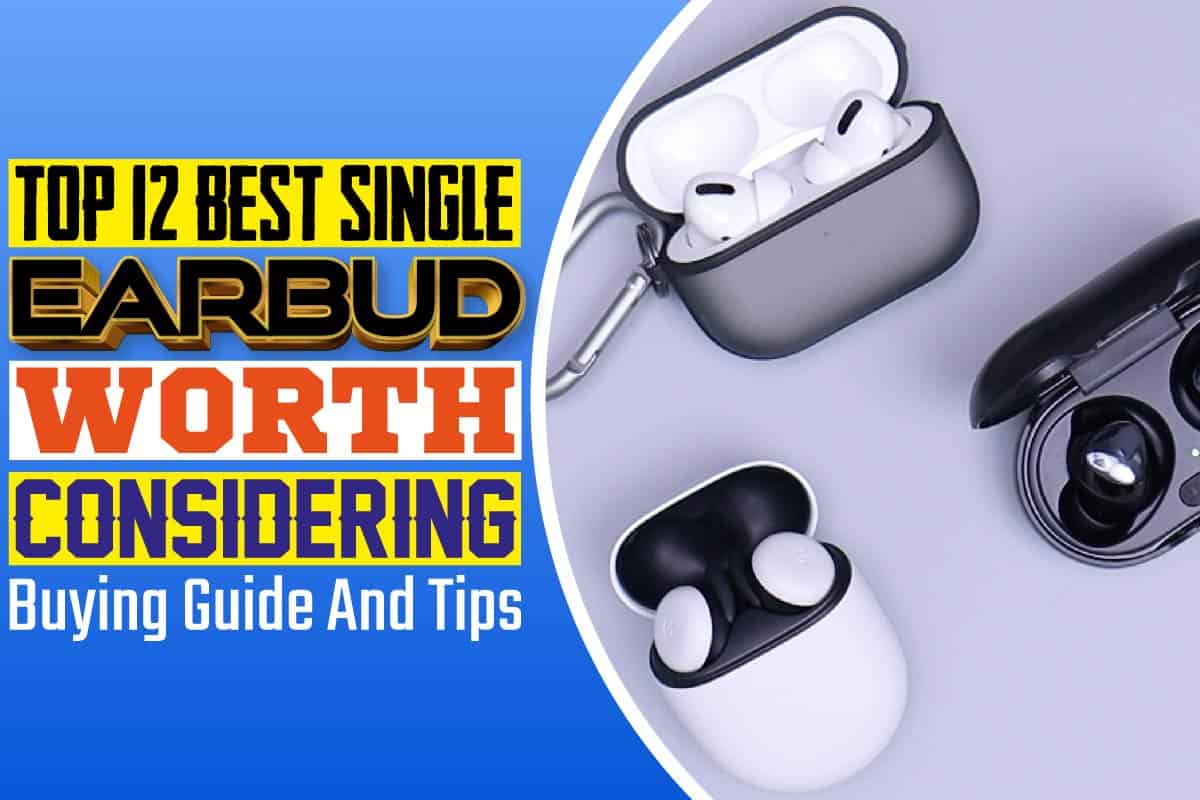 Top 12 Best Single Earbud Worth Considering: Buying Guide And Tips