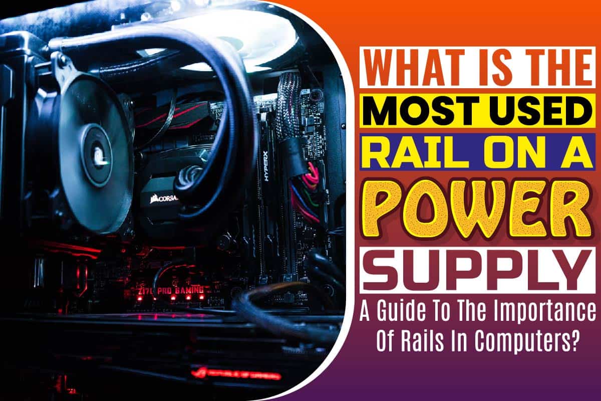 What Is The Most Used Rail On A Power Supply- A Guide To The Importance ...